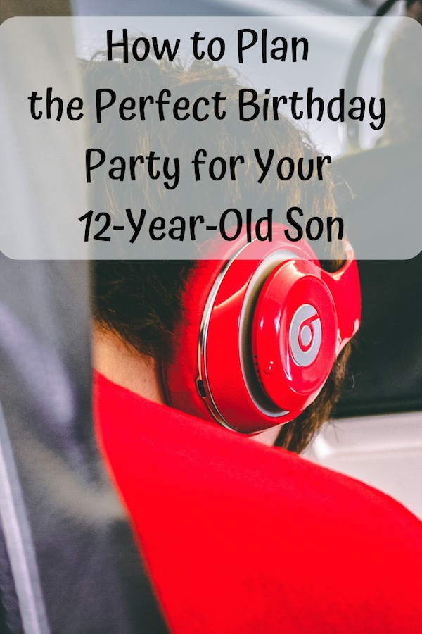 How To Plan The Perfect Birthday Party For Your 12 Year Old Son Mom How To Plan The Perfect Birthday Party For Your 12 Year Old Son Mom