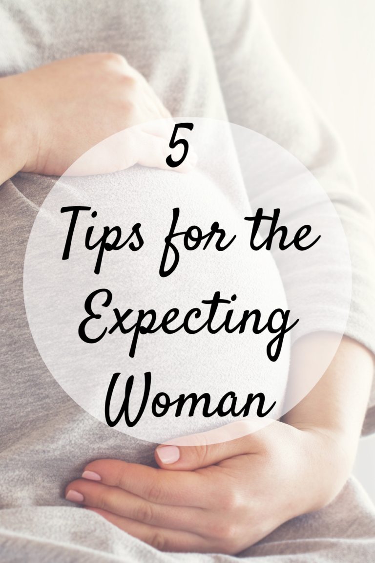 5 Tips for the Expecting Woman - Mom and More