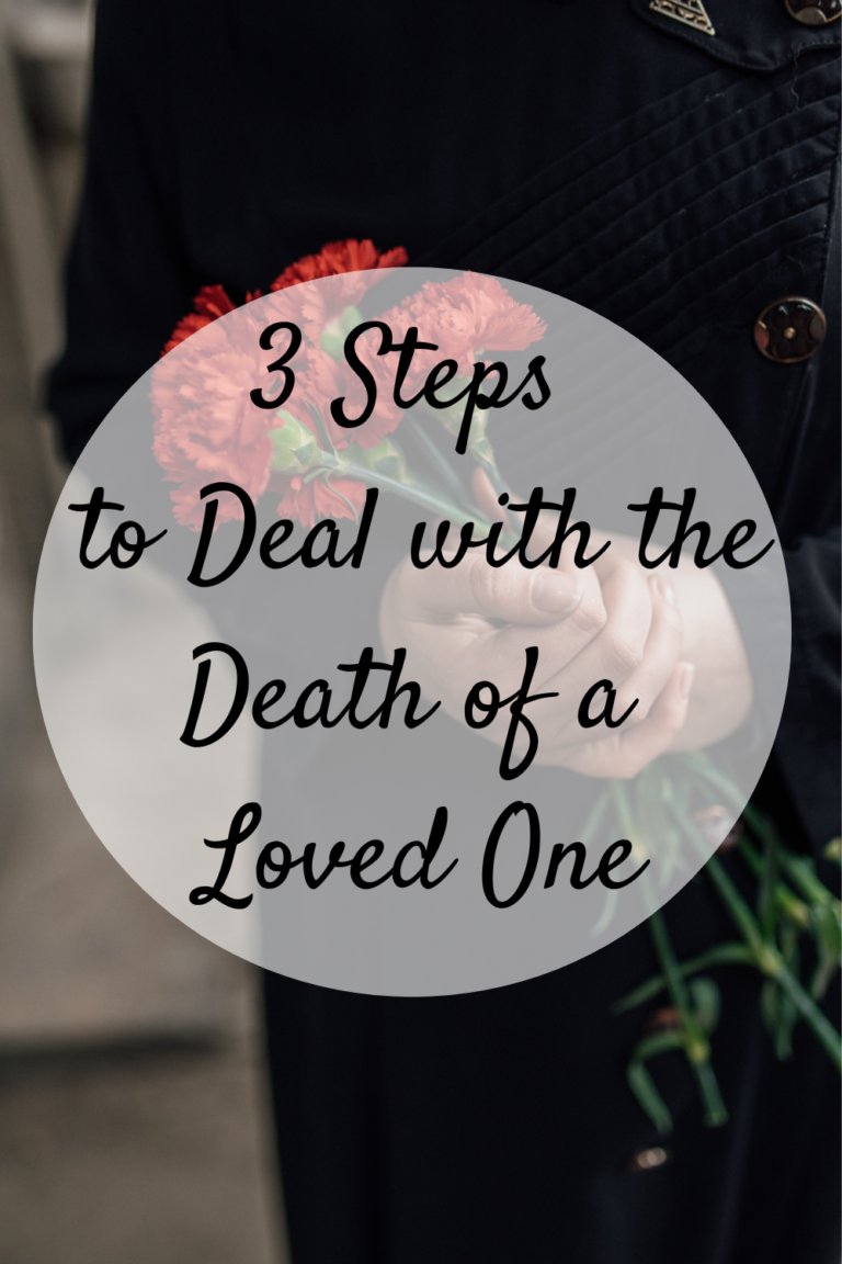3 Steps to Deal with the Death of a Loved One - Mom and More