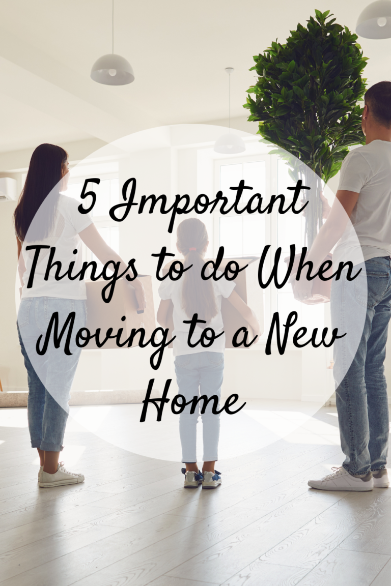 5 Important Things to do When Moving to a New Home - Mom and More