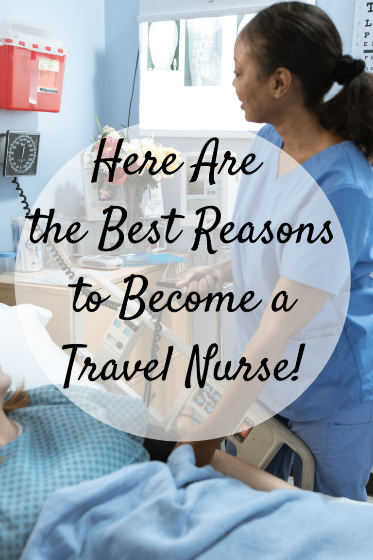 Here Are the Best Reasons to Become a Travel Nurse - Mom and More