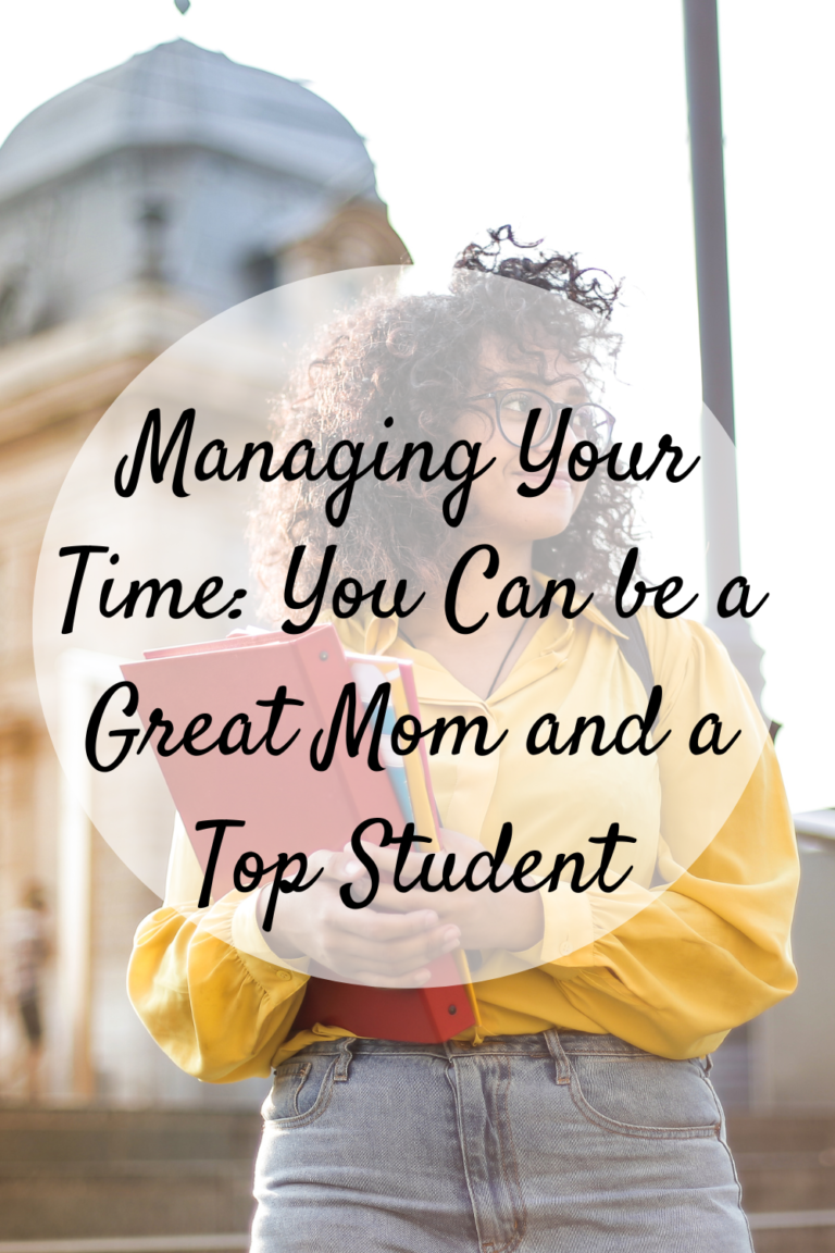 Managing Your Time: You Can be a Great Mom and a Top Student - Mom and More