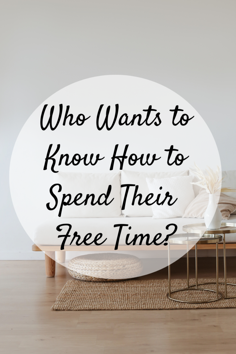Who Wants to Know How to Spend Their Free Time? - Mom and More