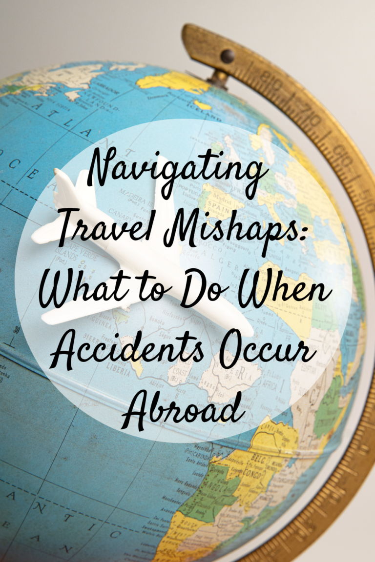 Navigating Travel Mishaps: What to Do When Accidents Occur Abroad - Mom ...