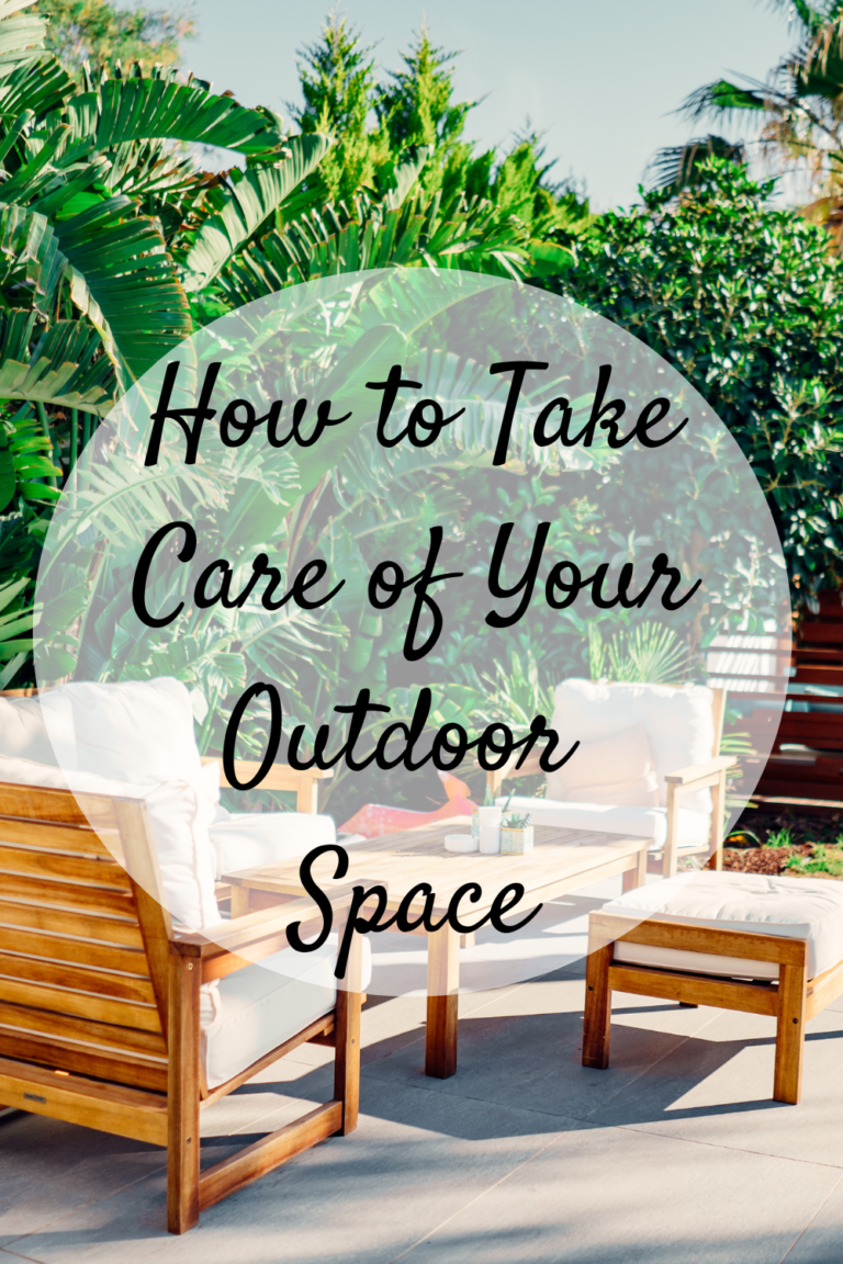 How to Take Care of Your Outdoor Space - Mom and More