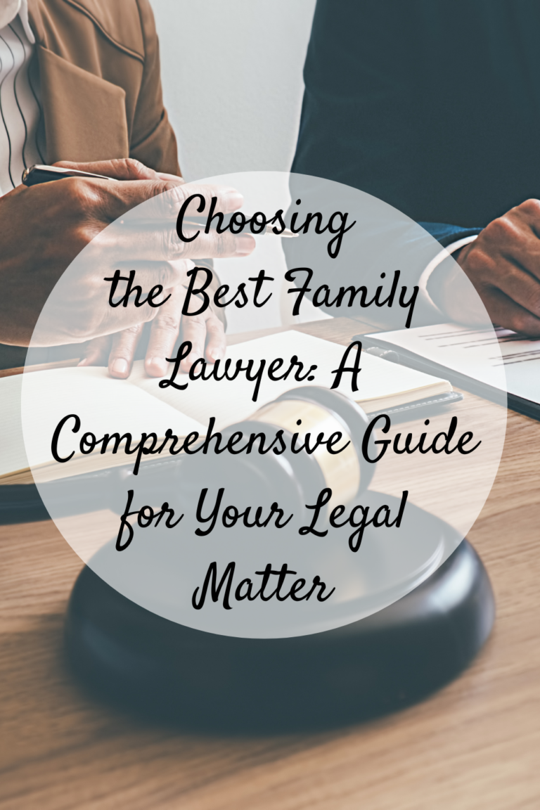 Choosing the Best Family Lawyer: A Comprehensive Guide for Your Legal ...