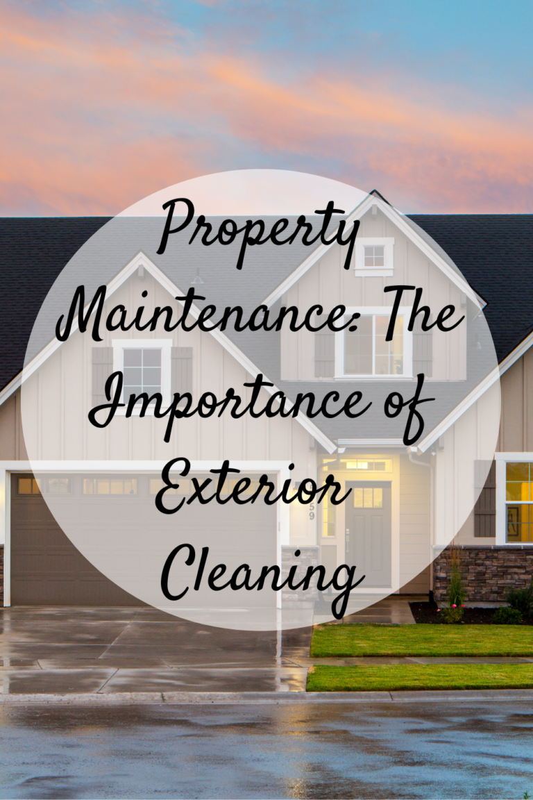 Property Maintenance: The Importance of Exterior Cleaning - Mom and More